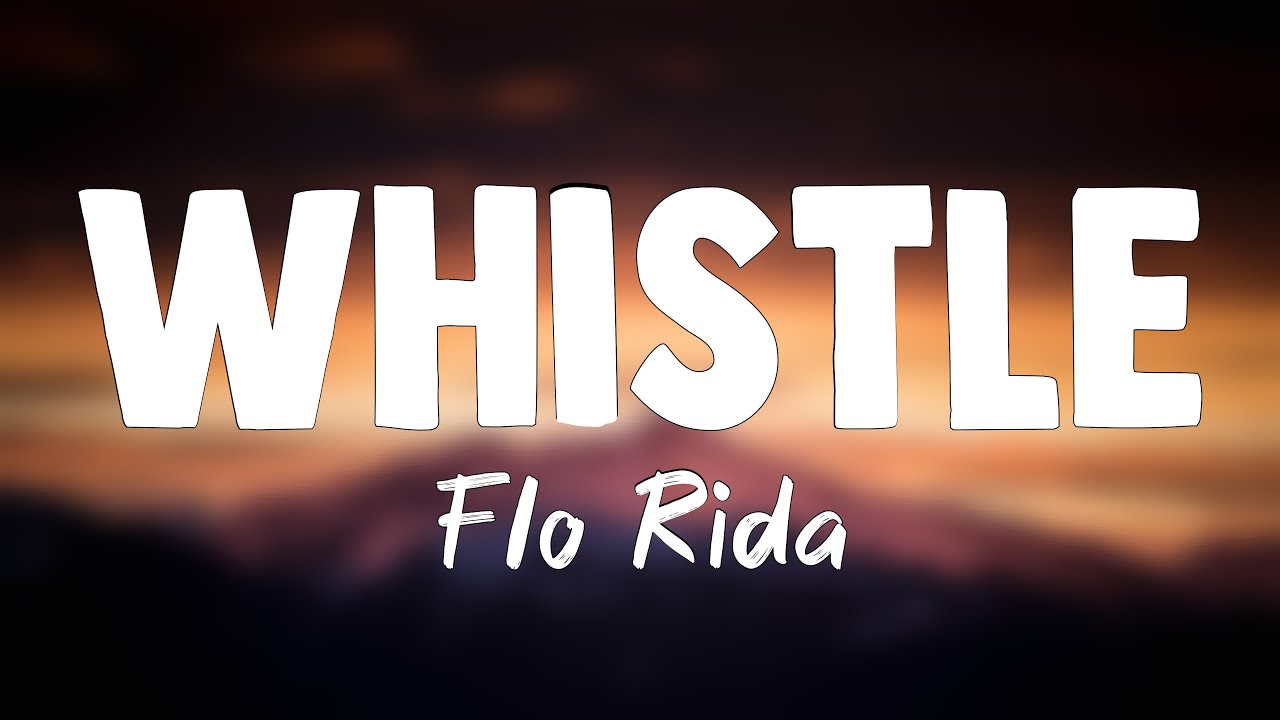 Whistle - Flo Rida(Lyrics Video)🦭 - YouTube
