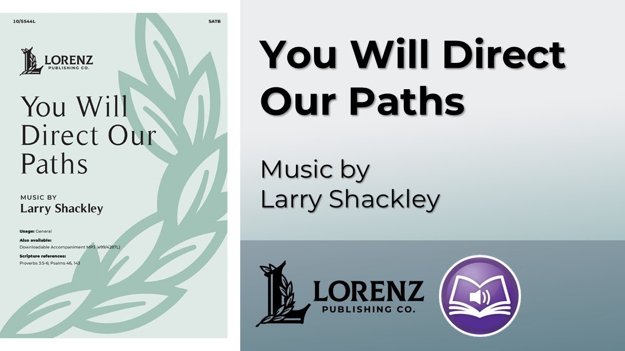 You Will Direct Our Paths (SATB) - Larry Shackley - YouTube