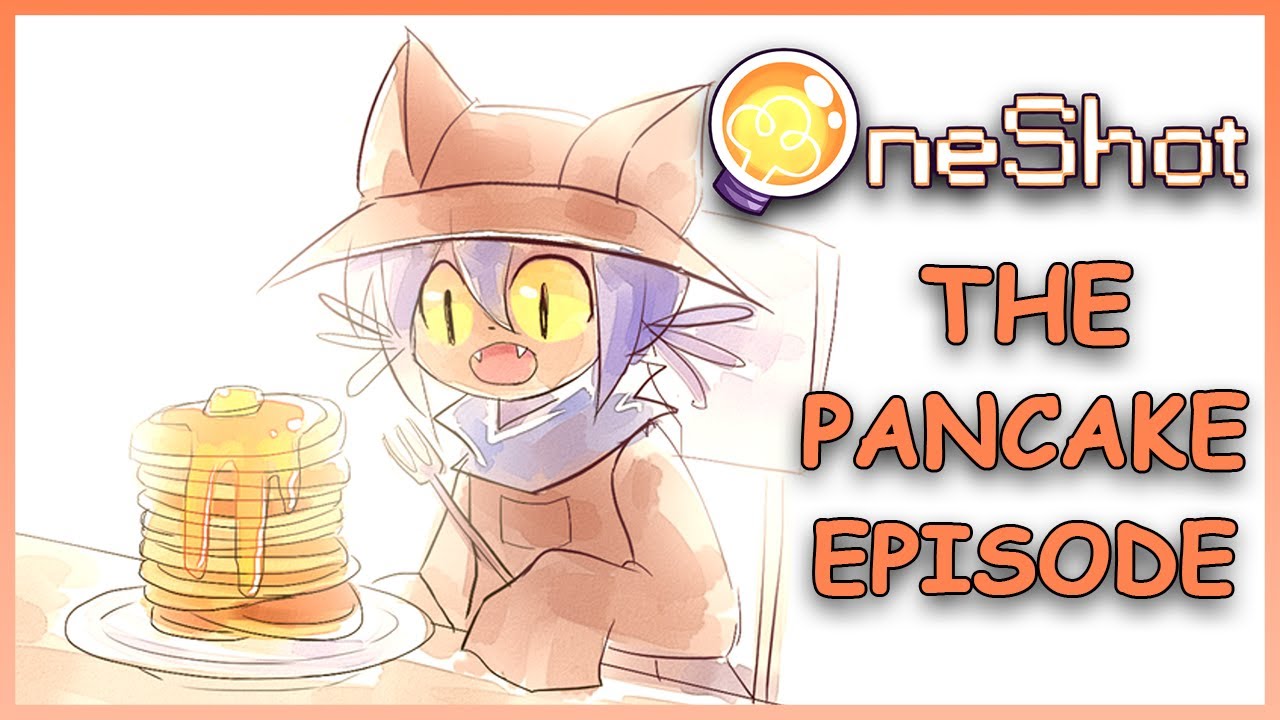 OneShot 】New Pancake Episode! - YouTube