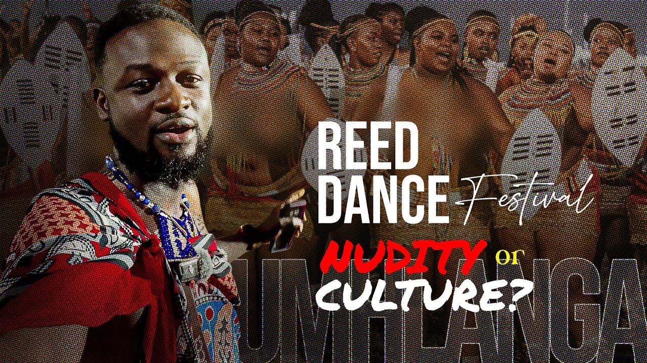 Nudity or Culture? || Inside the Reed Dance Festival (Umhlanga) - YouTube