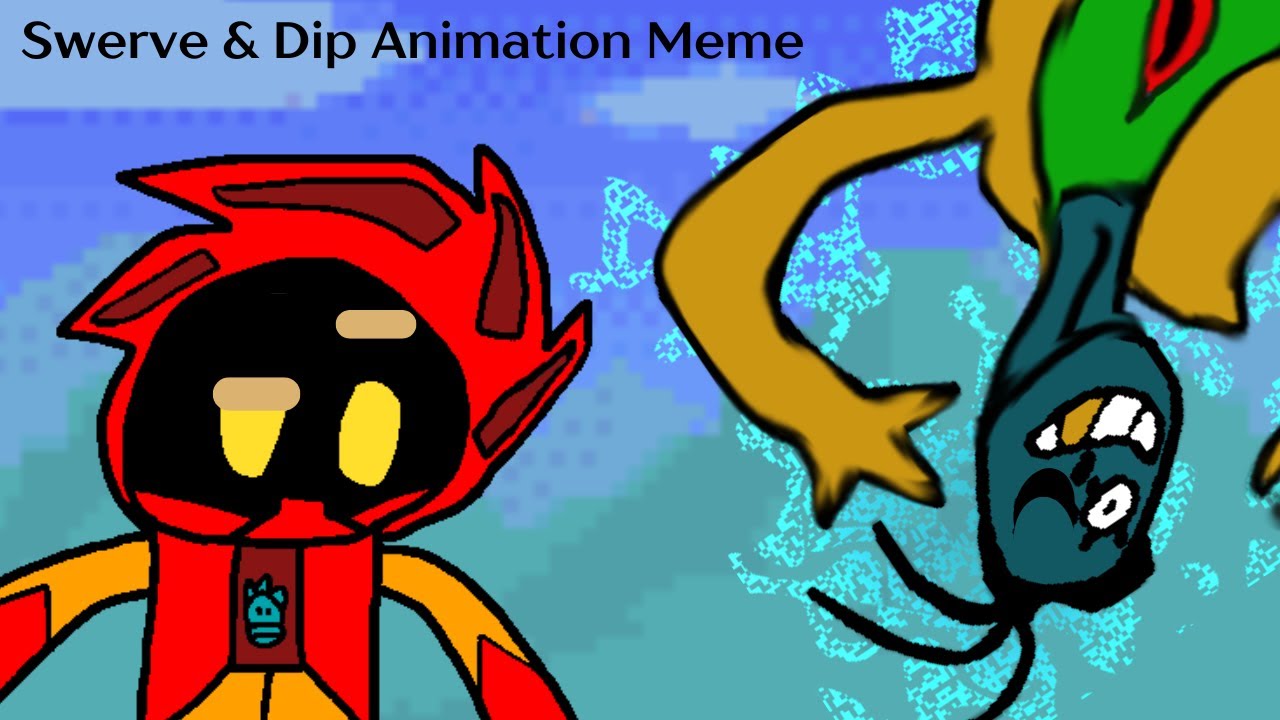 Swerve And A Dip (ANIMATION MEME) - YouTube
