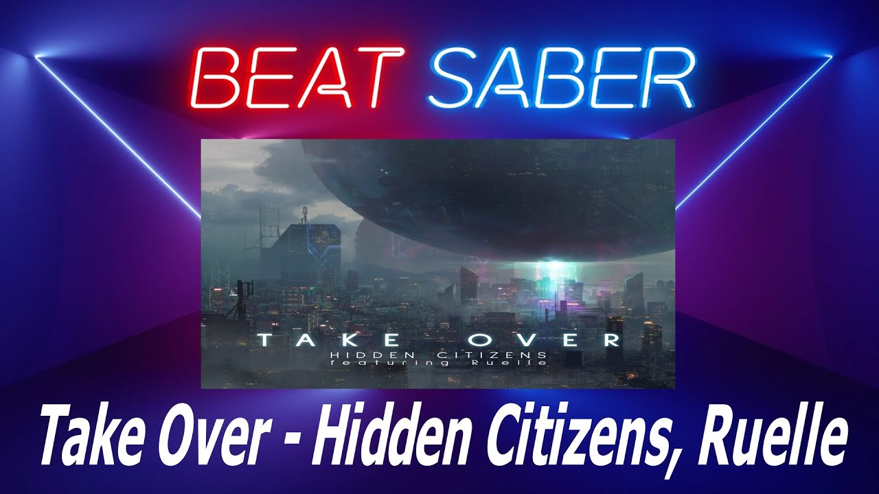 Take Over - Hidden Citizens, Ruelle | Beat Saber | Expert + - YouTube