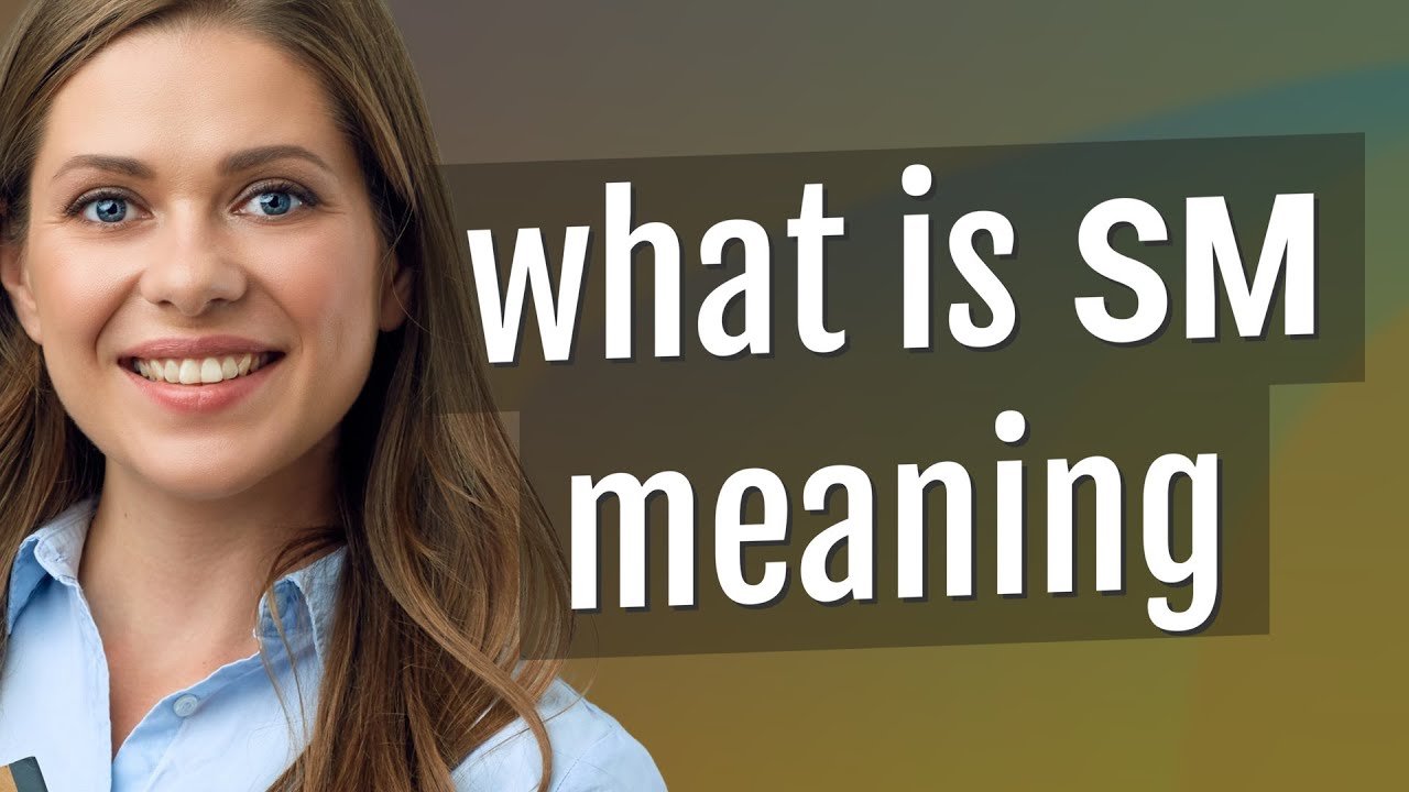 Sm Meaning Of Sm YouTube