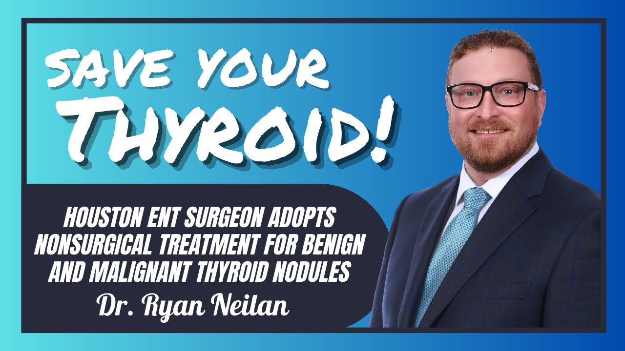 HOUSTON surgeon adopts Thyroid RFA: Dr. Ryan Neilan - #71 - YouTube