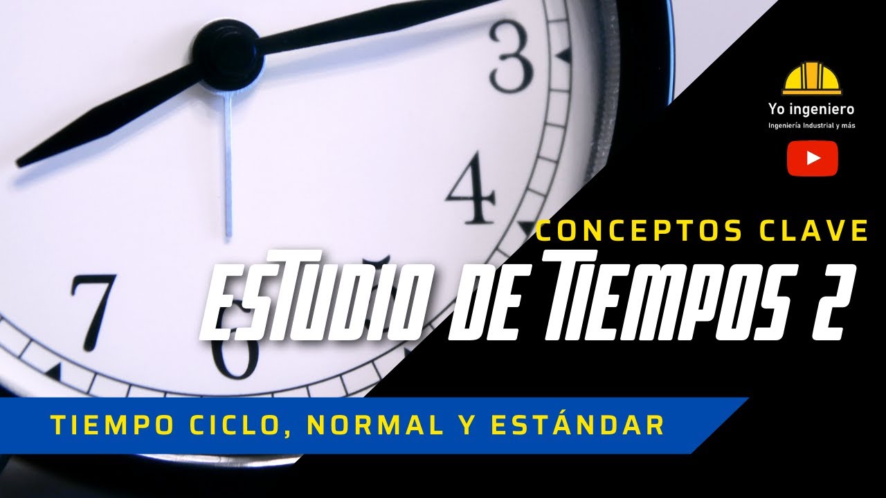 ⏱ ESTUDIO DE TIEMPOS - 🤔 ¿Cómo calcular TIEMPO NORMAL y TIEMPO ESTÁNDAR ...