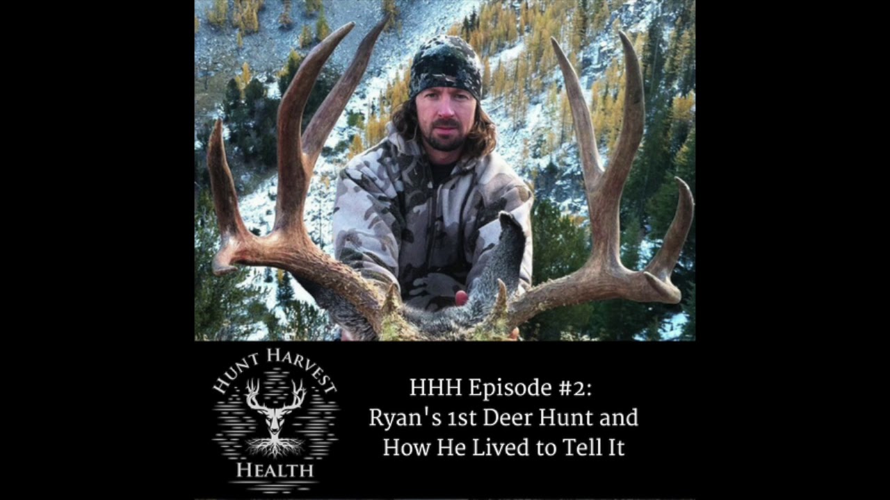Hunt Harvest Health Podcast #2: Ryan Lampers First Deer Hunt and How He ...