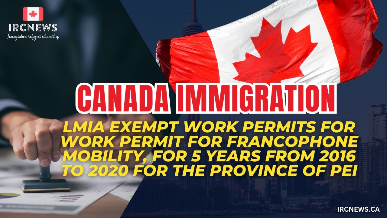 LMIA exempt work permits for Work Permit for Francophone Mobility, for ...