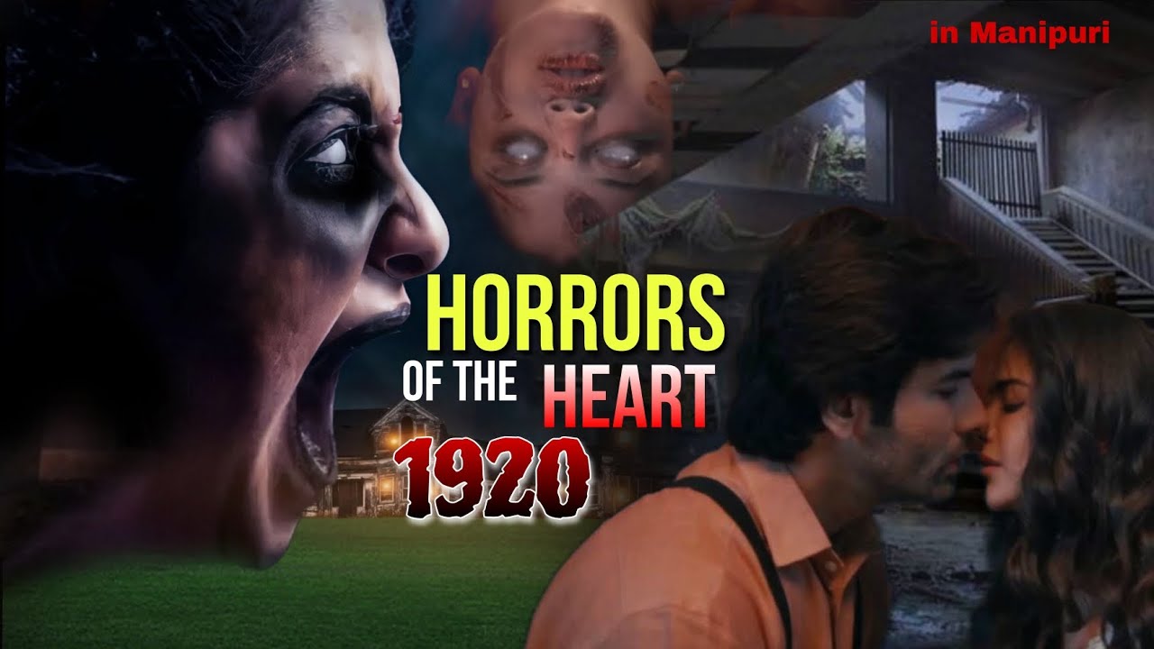 1920 Horror Of The Heart Explained in Manipuri | Horror Story 2023 ...