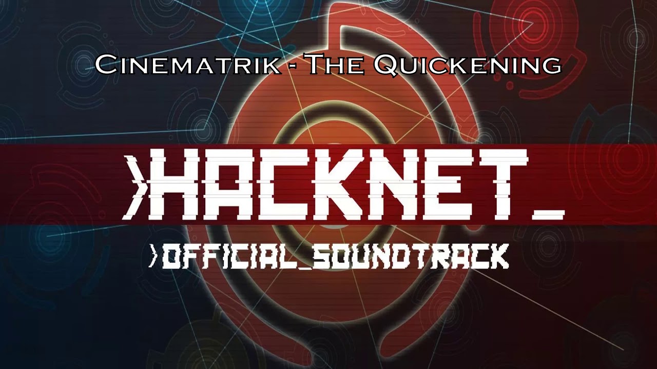 Hacknet - Official Soundtrack - Cinematrik - The Quickening - YouTube