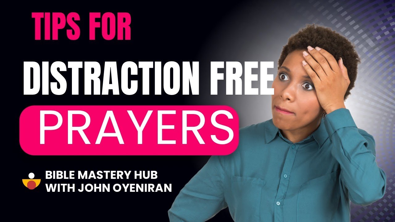 TIPS TO OVERCOMING DISTRACTIONS IN PRAYER - YouTube