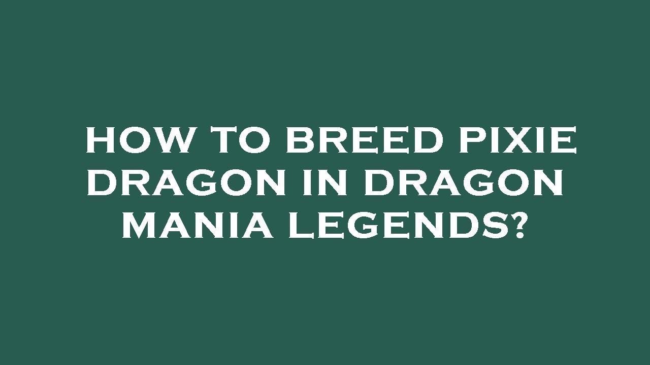 How to breed pixie dragon in dragon mania legends? - YouTube