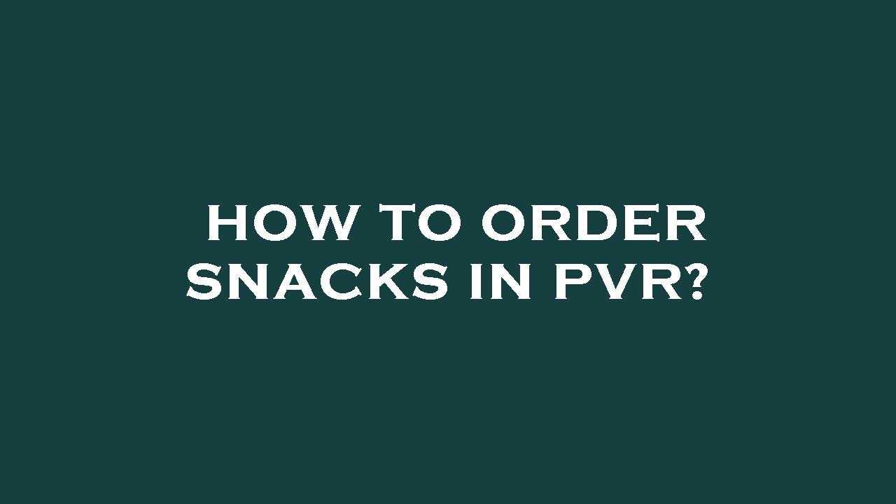 How to order snacks in pvr? - YouTube