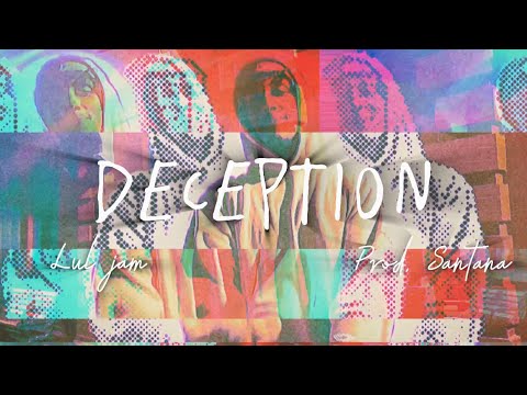 Lul Jam - Deception (Prod. Santana & Young Mooski) Lyrics/ Visualizer ...