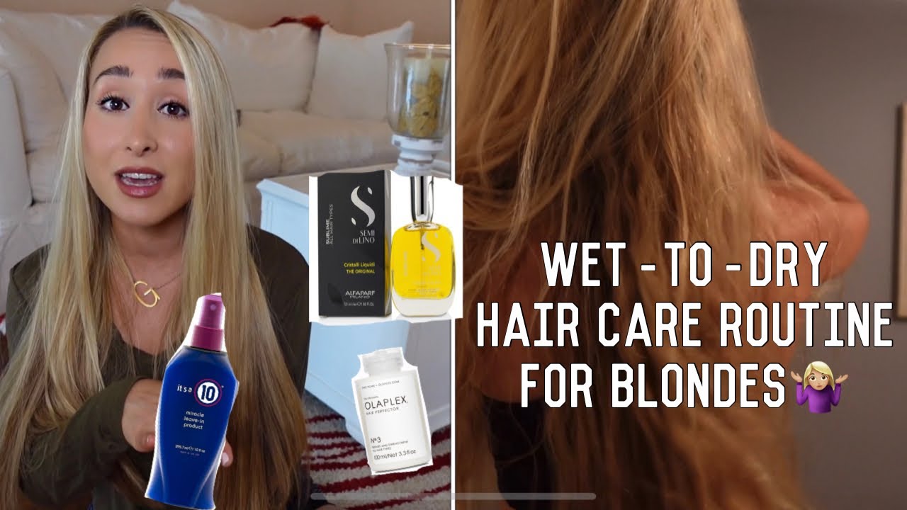 WET - TO - DRY HAIR CARE ROUTINE (For Blondes🤷🏼‍♀️) - YouTube