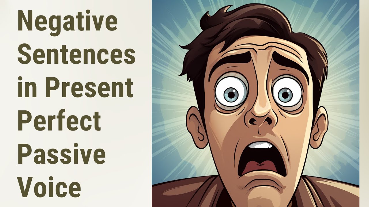 Conquering the Passive Voice: Negative Sentences in Present Perfect ...