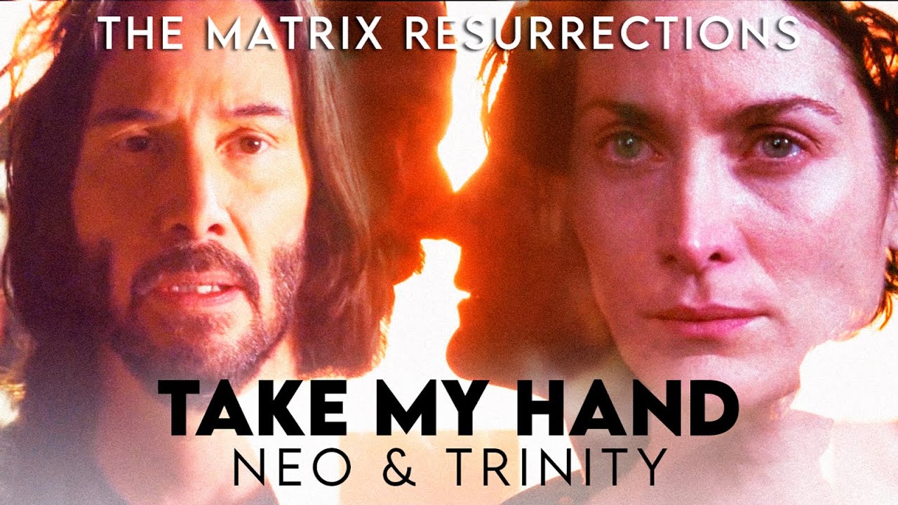 TAKE MY HAND - Neo & Trinity (The Matrix Resurrections) - YouTube