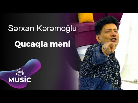 Sərxan Kərəmoğlu - Qucaqla məni