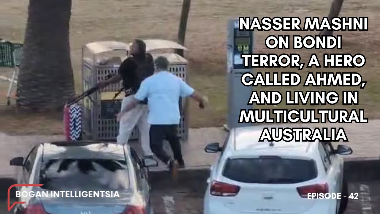 Nasser Mashni on Bondi Terror, a Hero Called Ahmed, and Living in ...