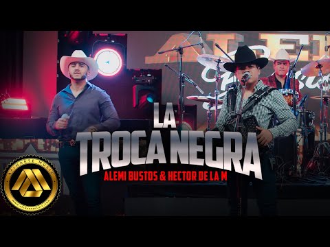 Alemi Bustos , Hector de la M - La Troca Negra (Video Oficial)