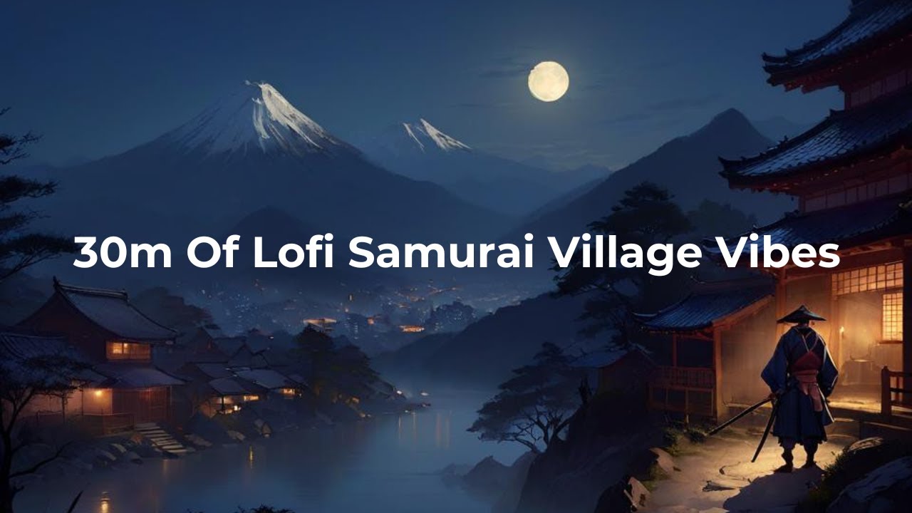 30m Of Lofi Samurai Village Vibes - YouTube