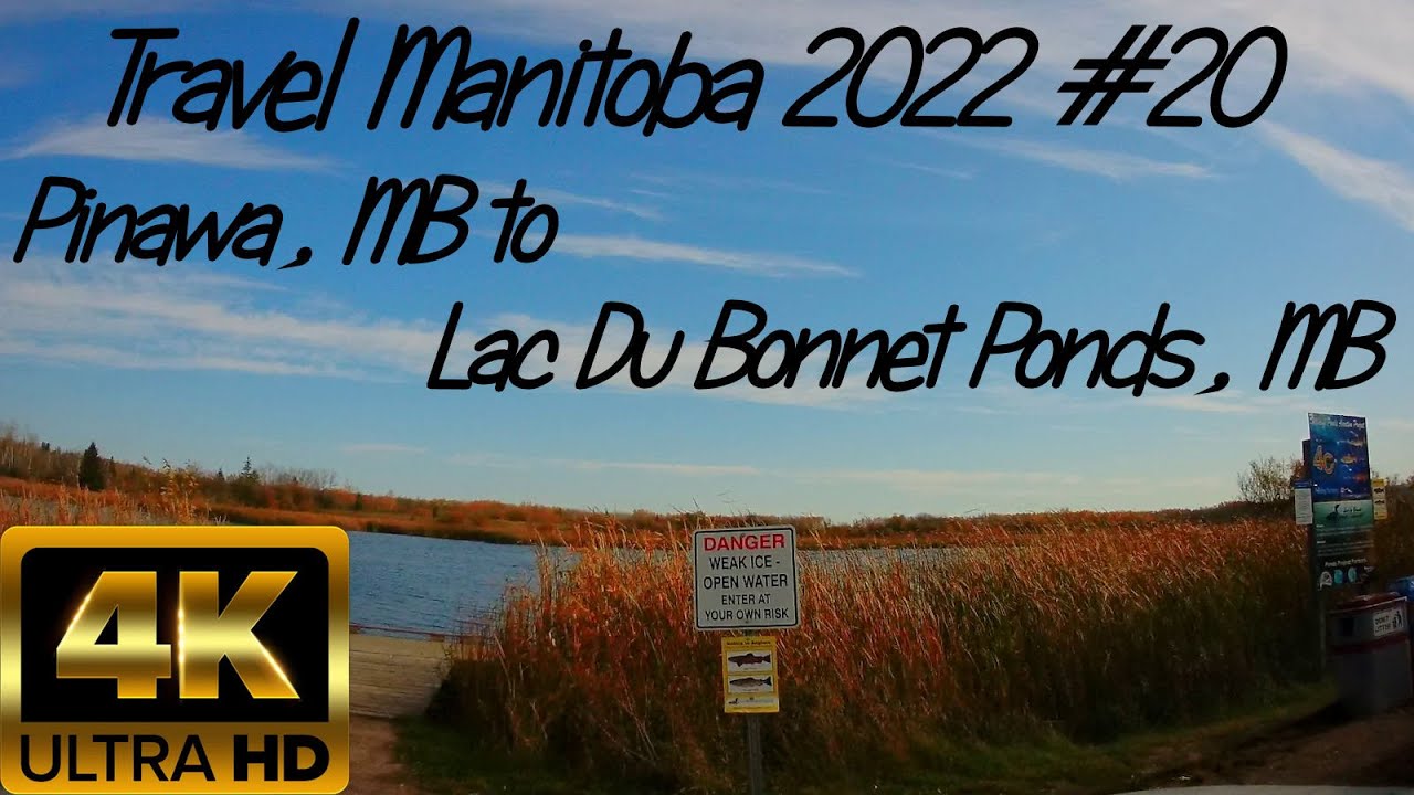 Travel Manitoba 2022 #20 - Pinawa, MB to Lac Du Bonnet Ponds, MB ...