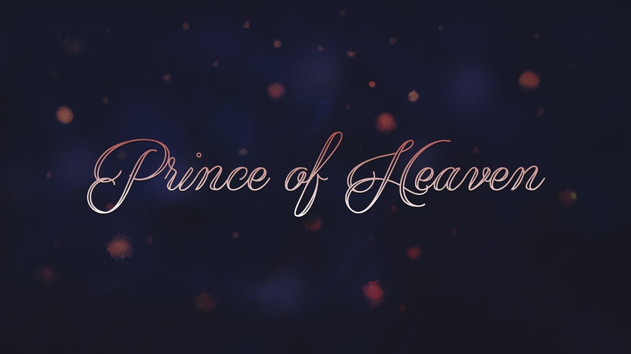 Prince of Heaven - YouTube
