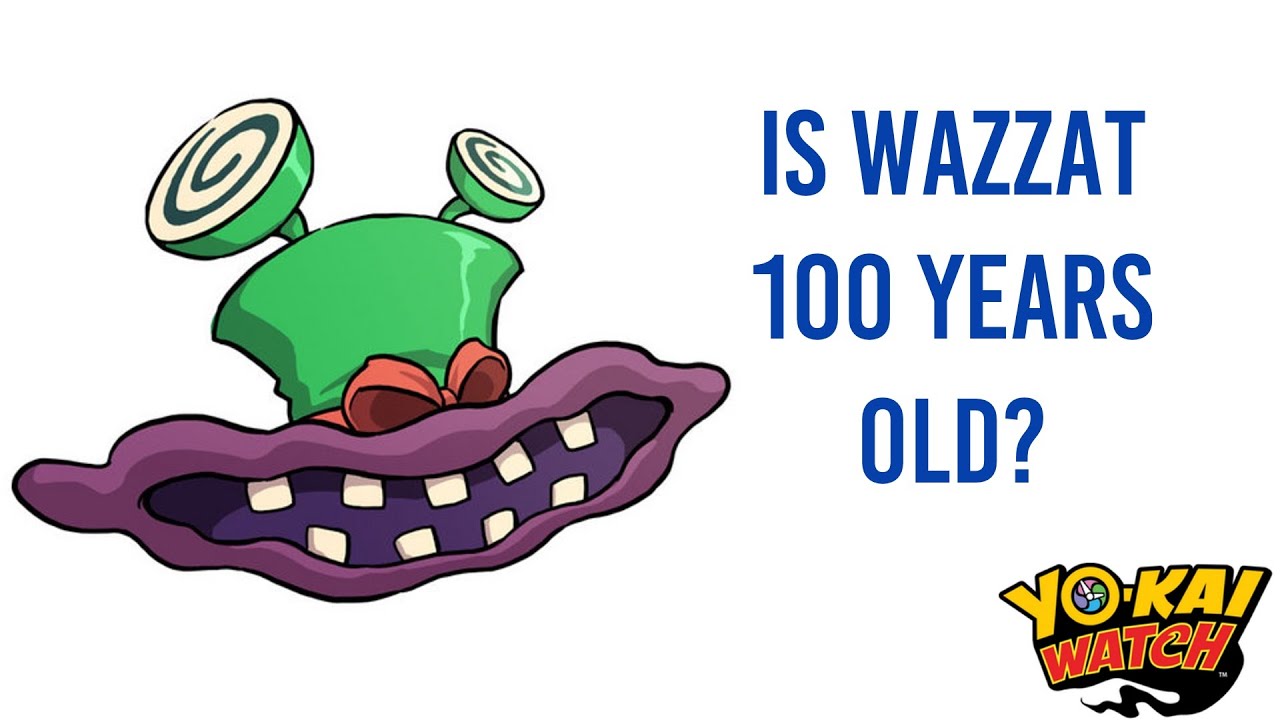 Wazzat is 100 years old? - Yo-kai Watch - YouTube