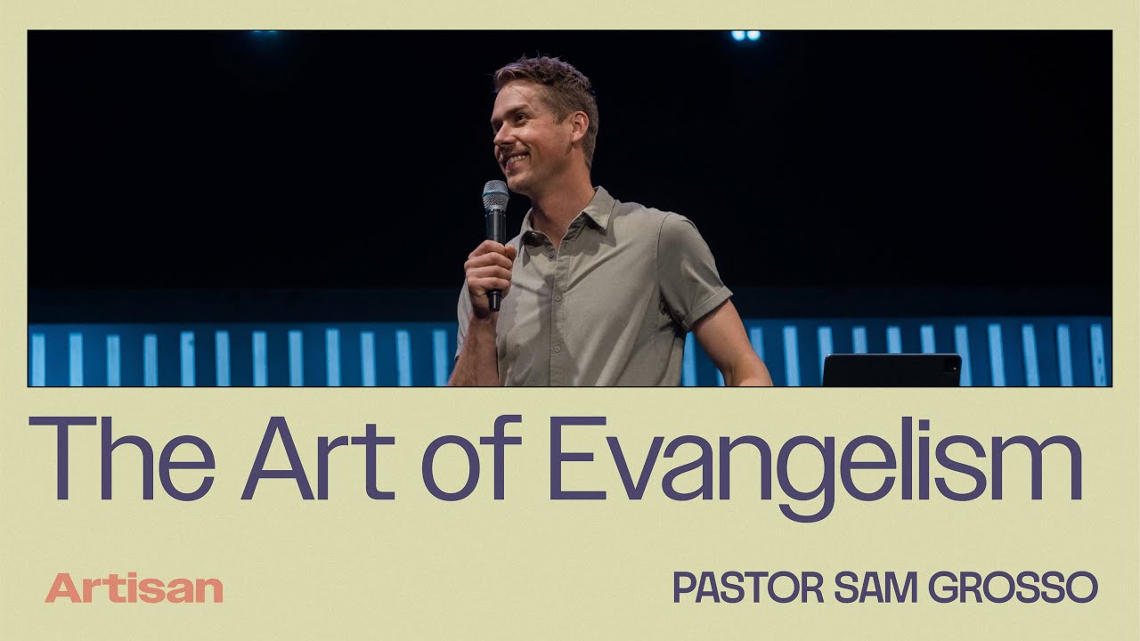 The Art of Evangelism | Pastor Sam Grosso - YouTube