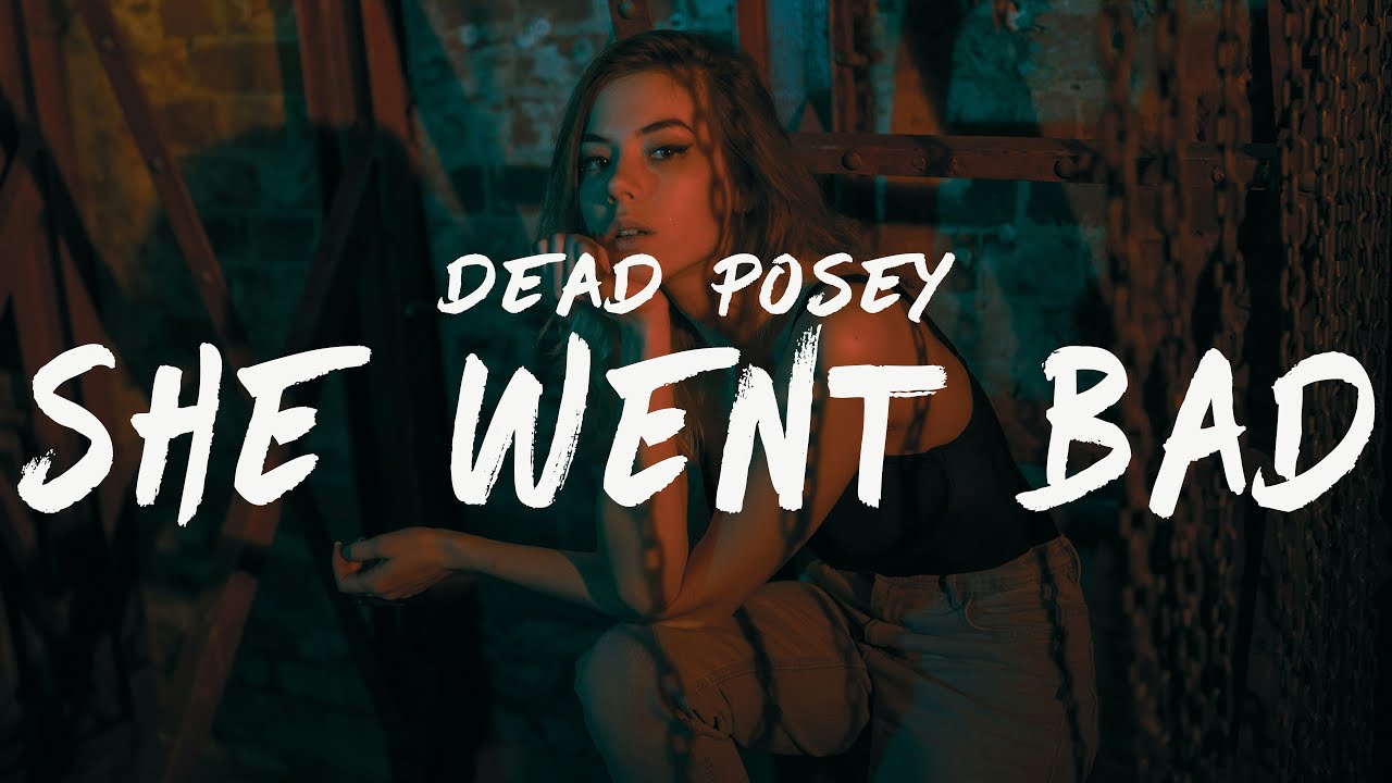 Dead Posey - She Went Bad (Lyrics) - YouTube