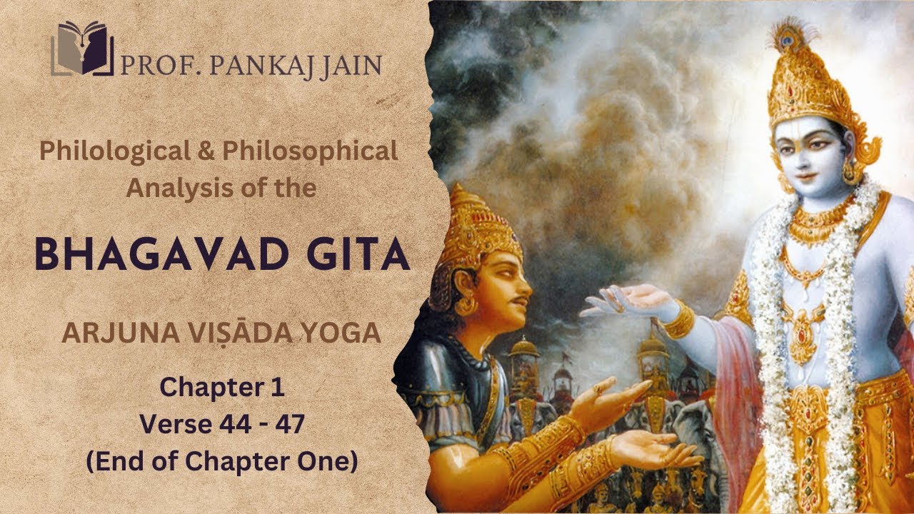 (End of Arjun Vishad Yoga) Chapter 1: Verses 44 - 47: Philological ...