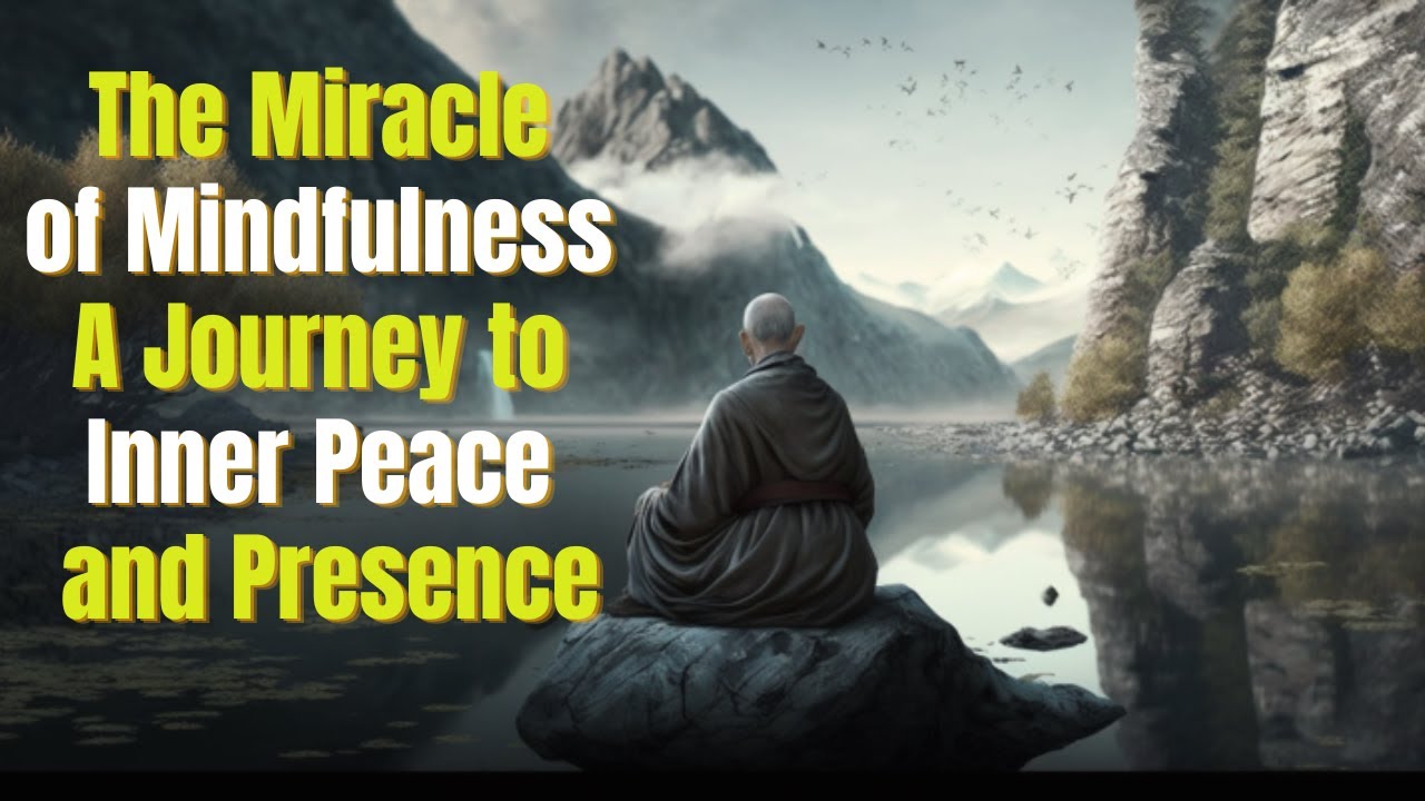 The Miracle of Mindfulness: A Journey to Inner Peace and Presence By ...