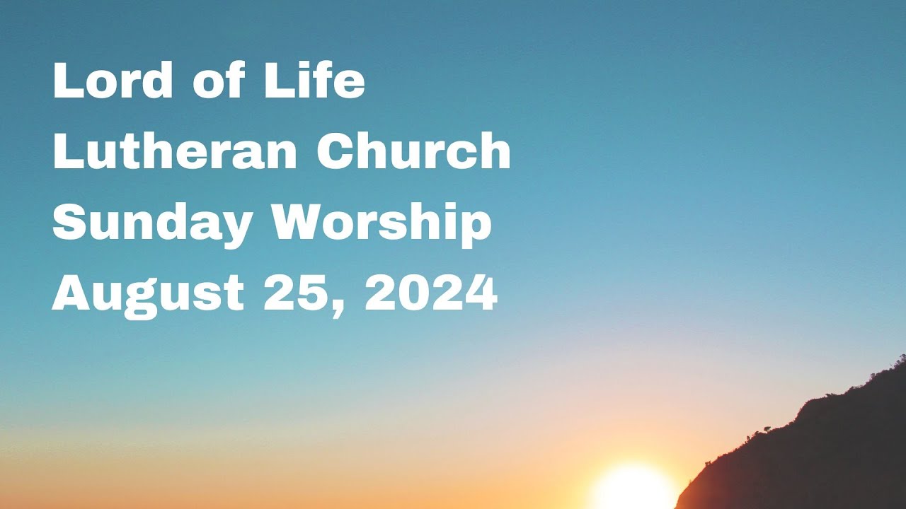 Lord of Life Sunday Worship Service - August 25, 2024 - YouTube