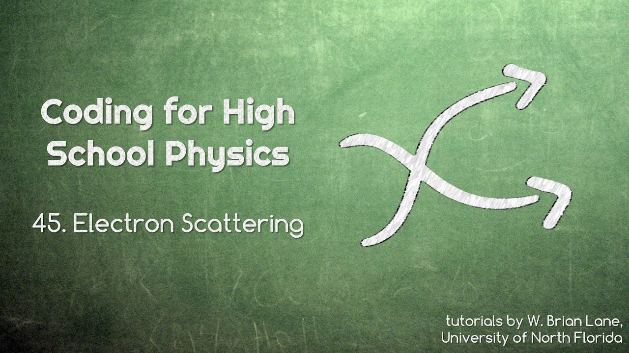 Coding for High School Physics 45 Electron Scattering - YouTube