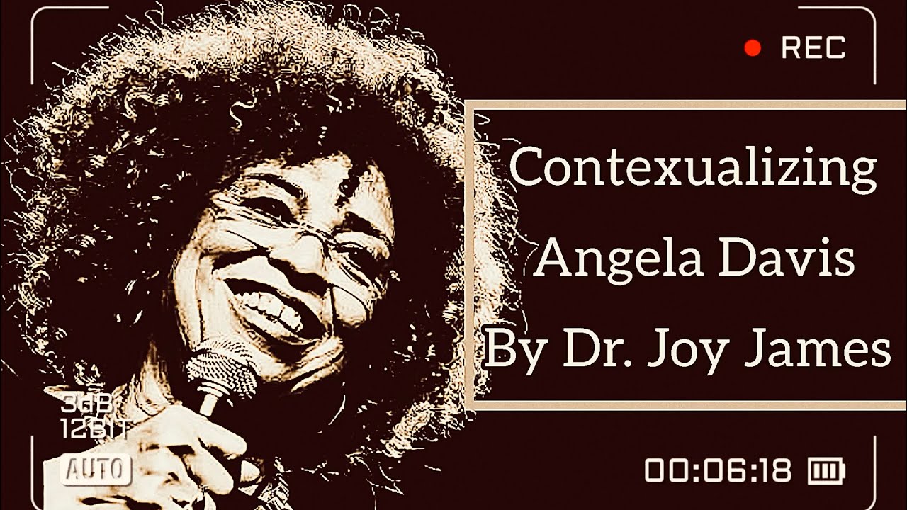 Contextualizing Angela Davis w/ Dr. Joy James - YouTube