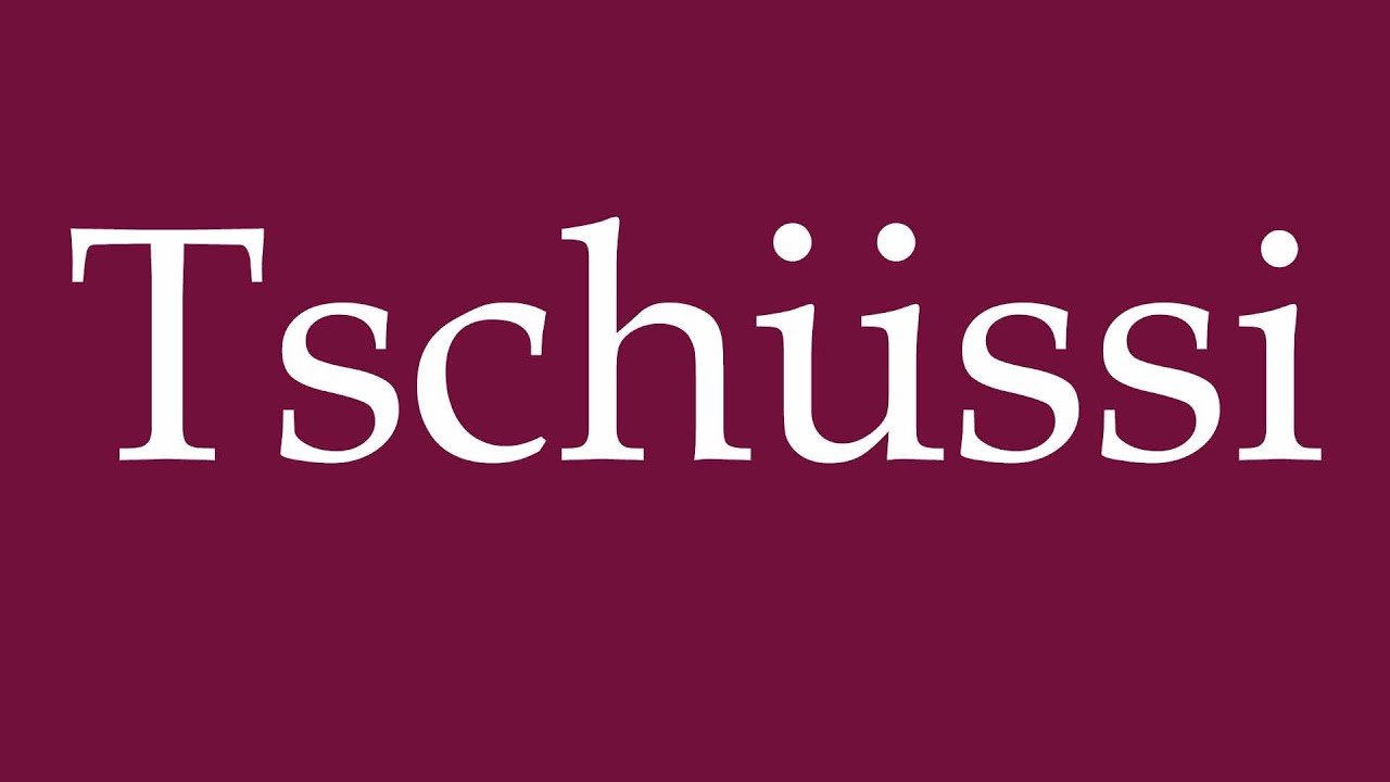 How to Pronounce ''Tschüssi'' (Bye) Correctly in German - YouTube