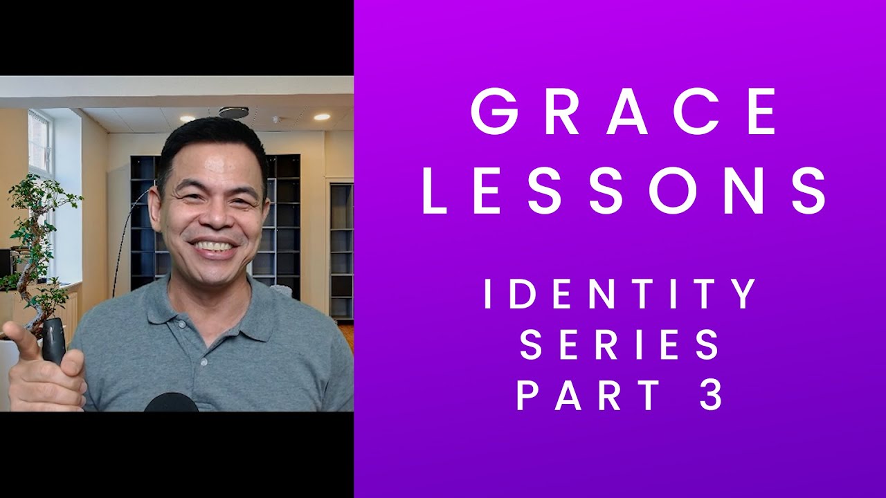 IDENTITY Series Part 3 - Grace Lessons by Richard Tamayo - YouTube