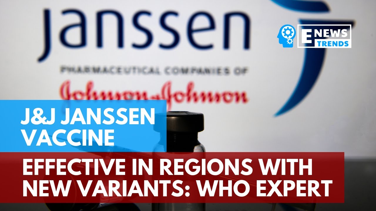 J&J Janssen Vaccine Effective in Regions with New Variants: WHO Expert ...