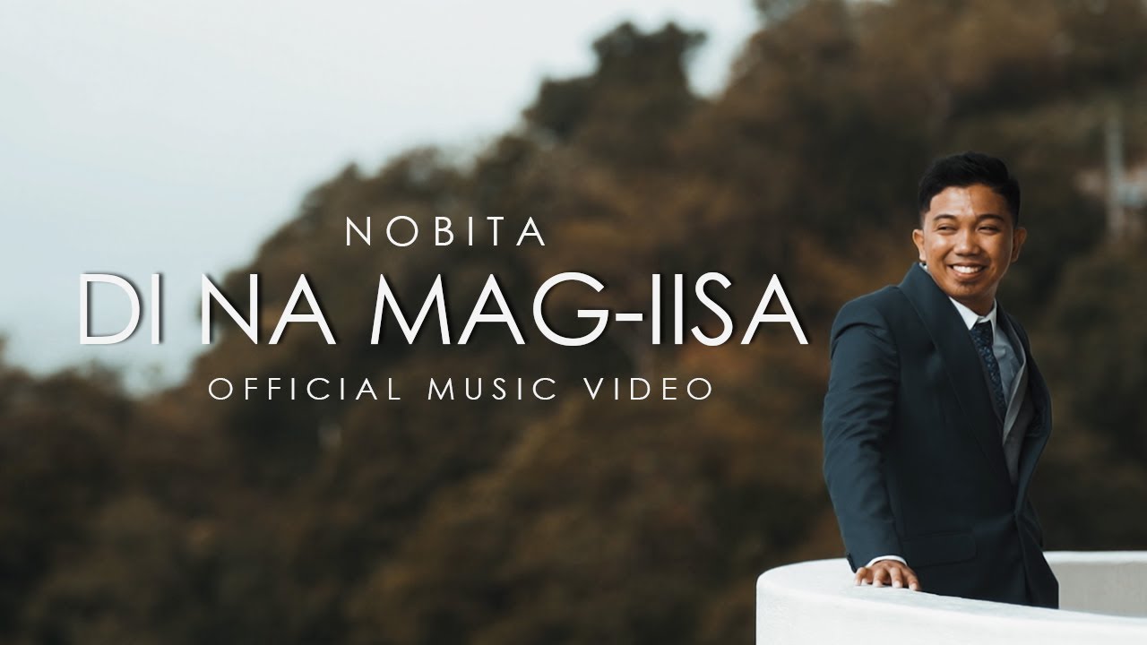NOBITA - DI NA MAG IISA | OFFICIAL MUSIC VIDEO - YouTube