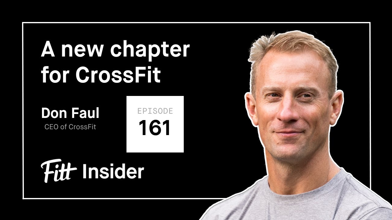 161. A New Chapter for CrossFit with Don Faul, CEO of CrossFit - YouTube