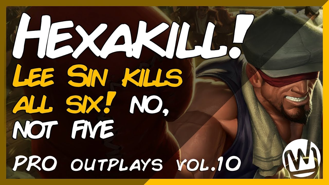 Hexakill! Lee Sin Kills All Six, Not Five! | Top 10 Outplays Vol. 10 ...