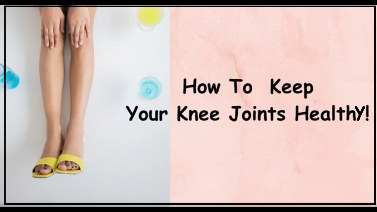 How to keep your knee joints Healthy. - YouTube
