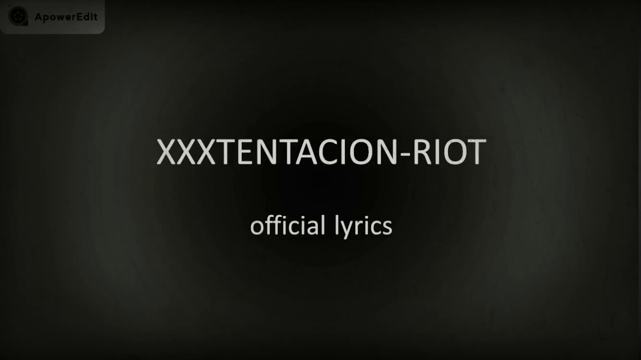 XXXTENTACION RIOT LYRICS - YouTube