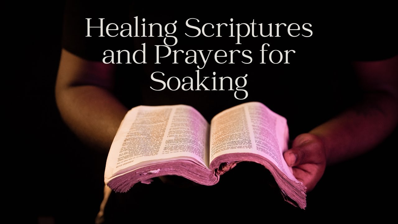 Healing Scriptures and Prayers for Soaking - YouTube