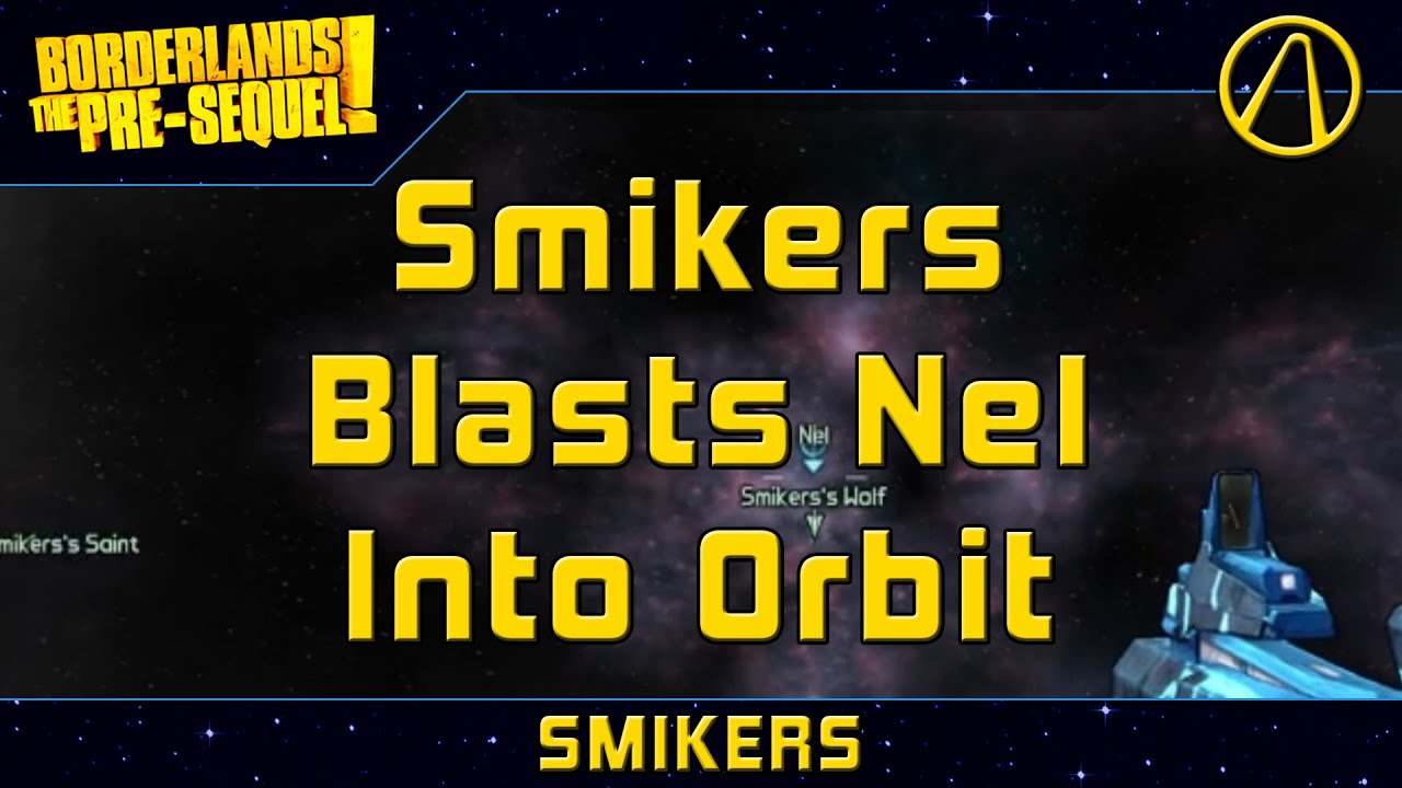 Borderlands Pre-Sequel | Smikers Blasts Nel Into Orbit - YouTube