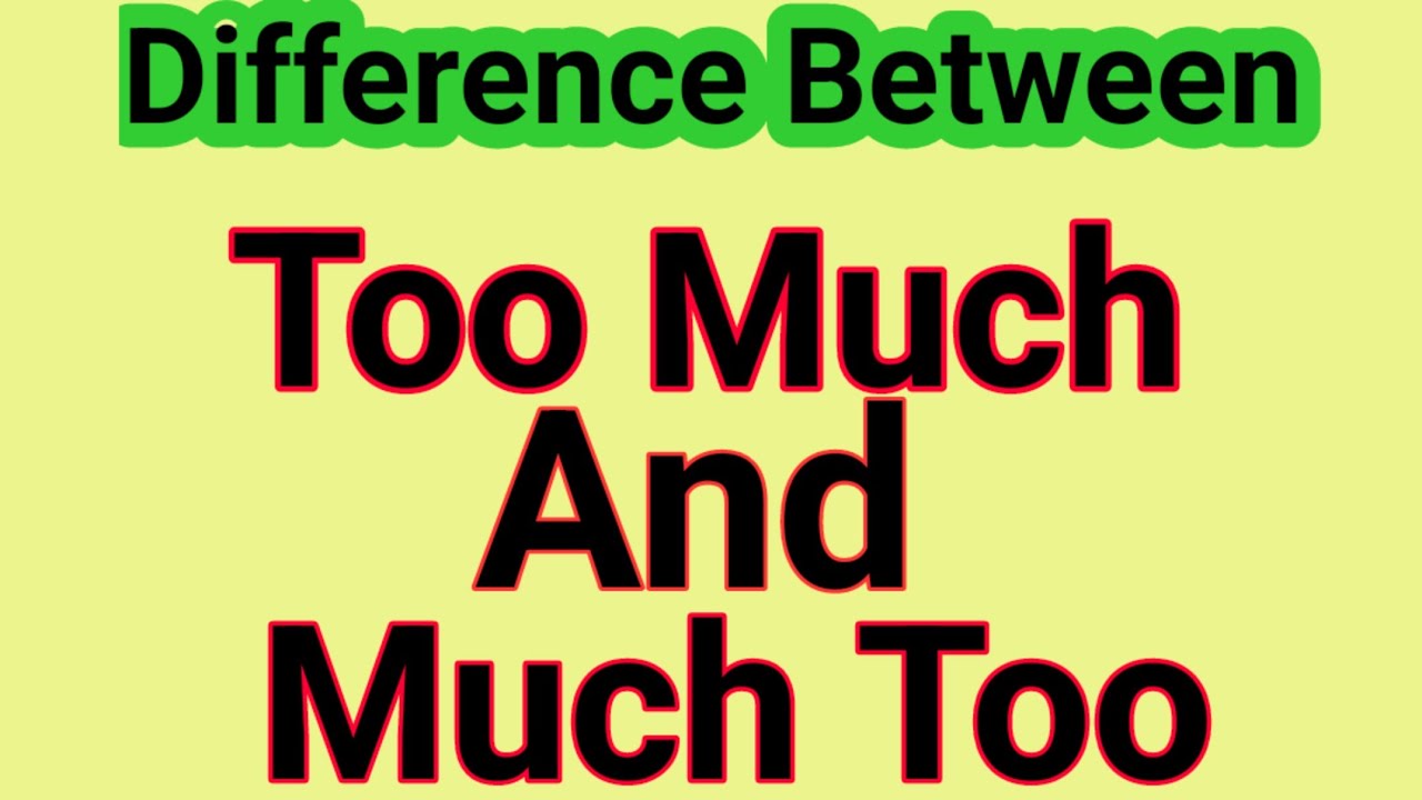 Difference between Too Much and Much Too | English Grammar - YouTube
