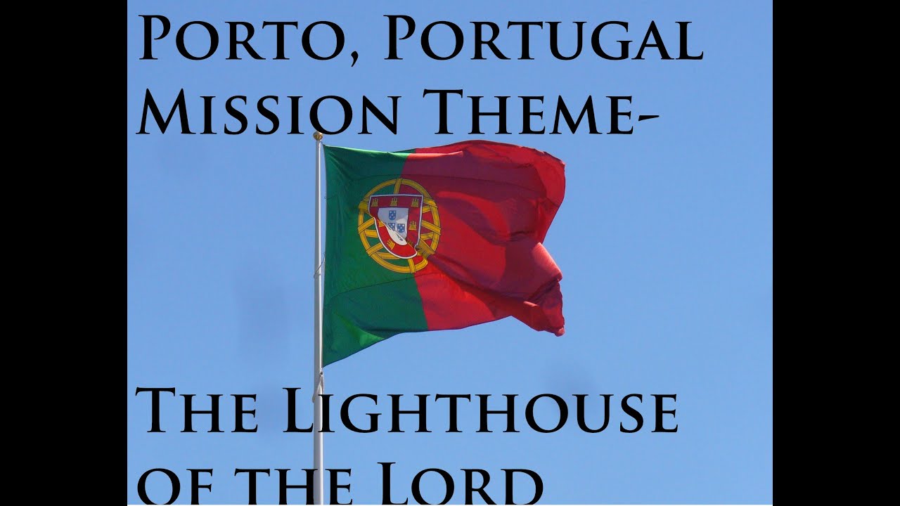 Porto Portugal Mission Theme Song - Lighthouse of the Lord - YouTube