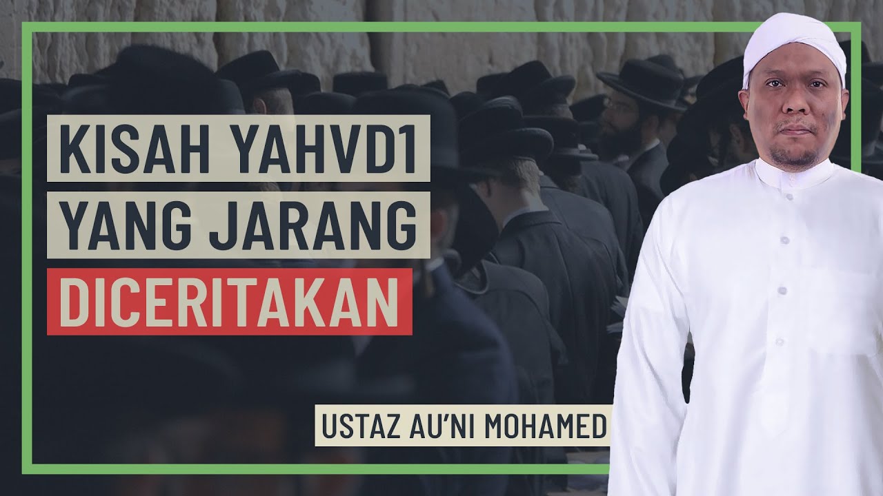 Ustaz Auni Mohamed- Kisah Yahvdi Yang Jarang Diceritakan - YouTube