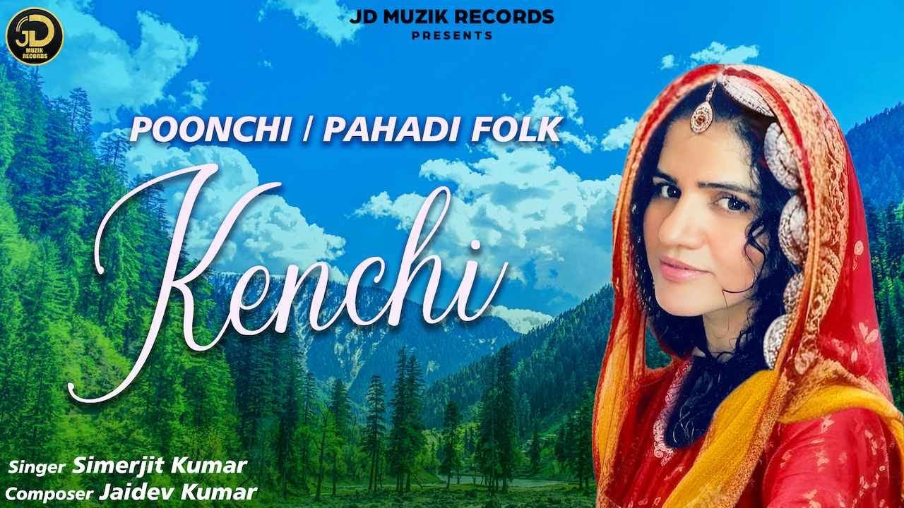 Kenchi | Pahari/ Poonchi Folk Song |Simerjit Kumar | Jaidev kumar - YouTube