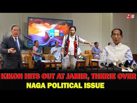 KIKON HITS OUT AT JAMIR, THERIE OVER NAGA POLITICAL ISSUE