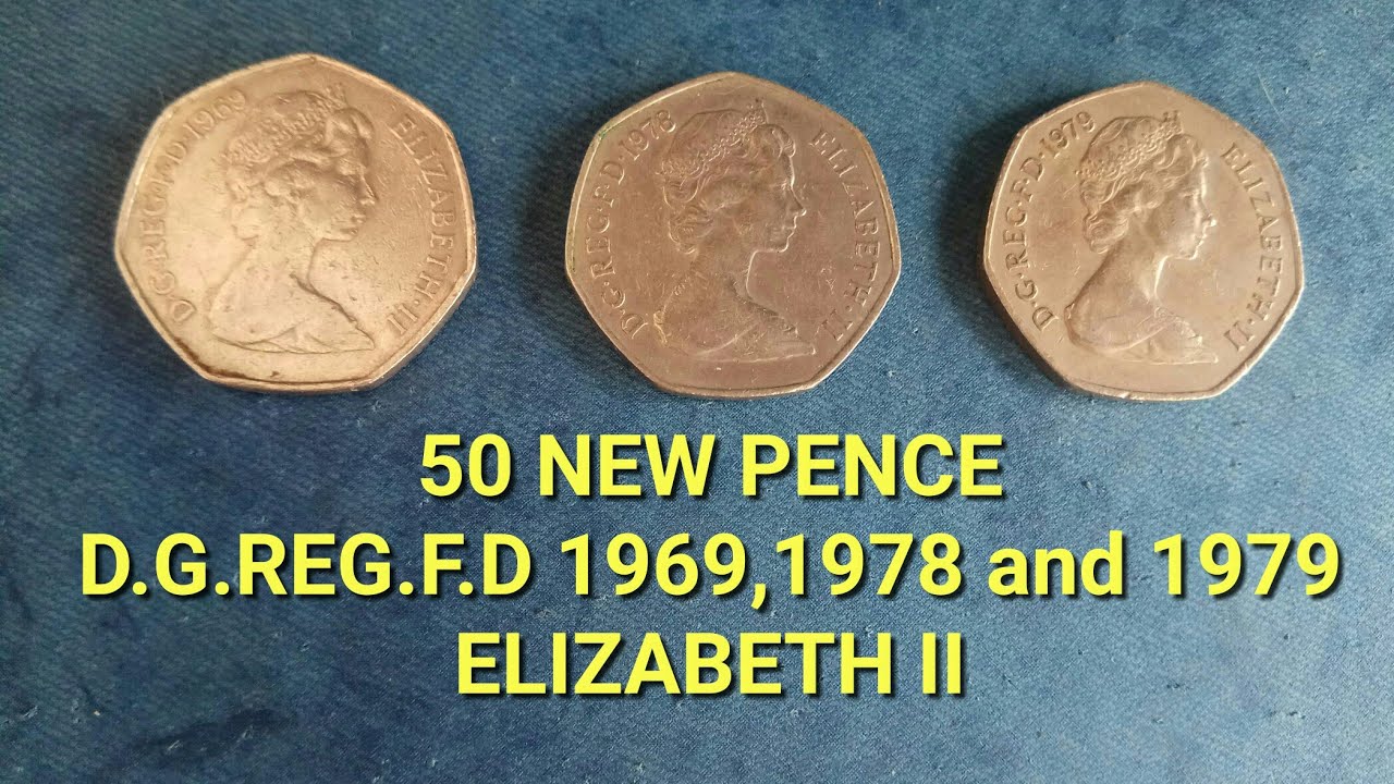 50 NEW PENCE D.G.REG.F.D 1969, 1978 and 1979 QUEEN ELIZABETH II - YouTube